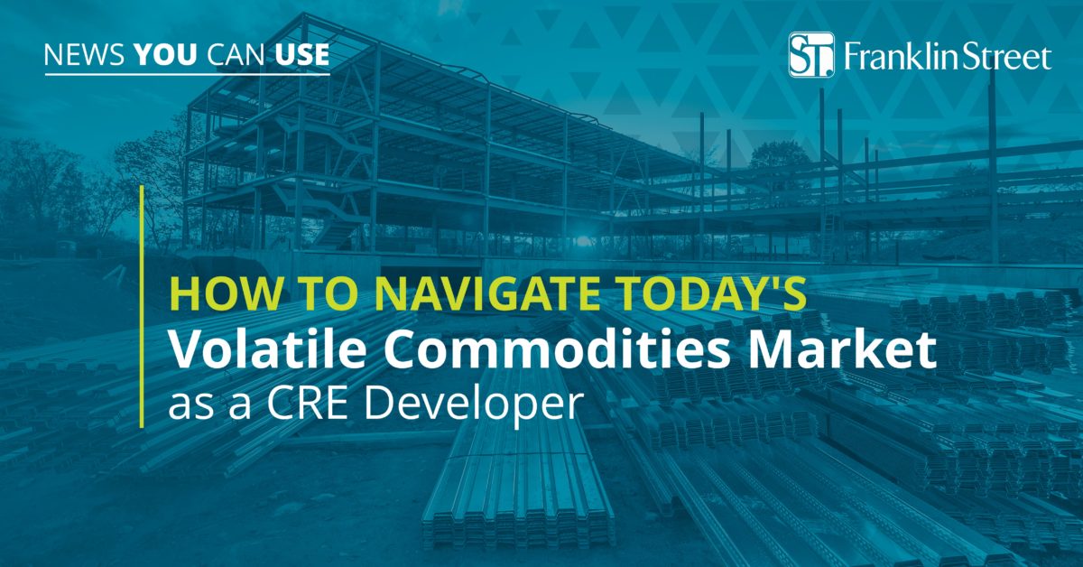 How to Navigate Today’s Volatile Commodities Market as a CRE Developer ...